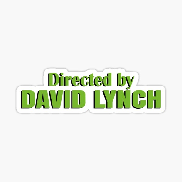 "Directed by David Lynch " Sticker for Sale by zankarts | Redbubble