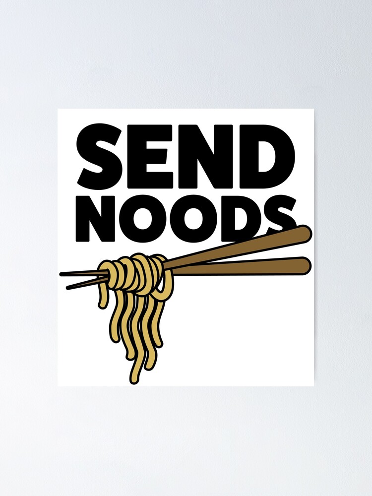 "SEND NOODS" Poster for Sale by ryanananimator // | Redbubble