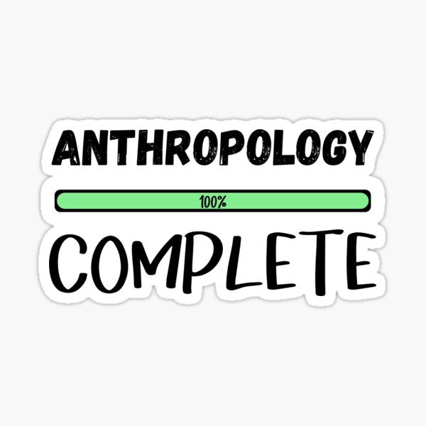 "Anthropology Complete" Sticker for Sale by Zilch-o | Redbubble