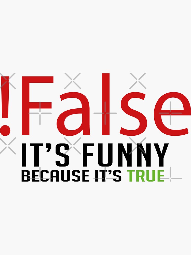 "False It's Funny Because It's True" Sticker for Sale by Docartdesign ...