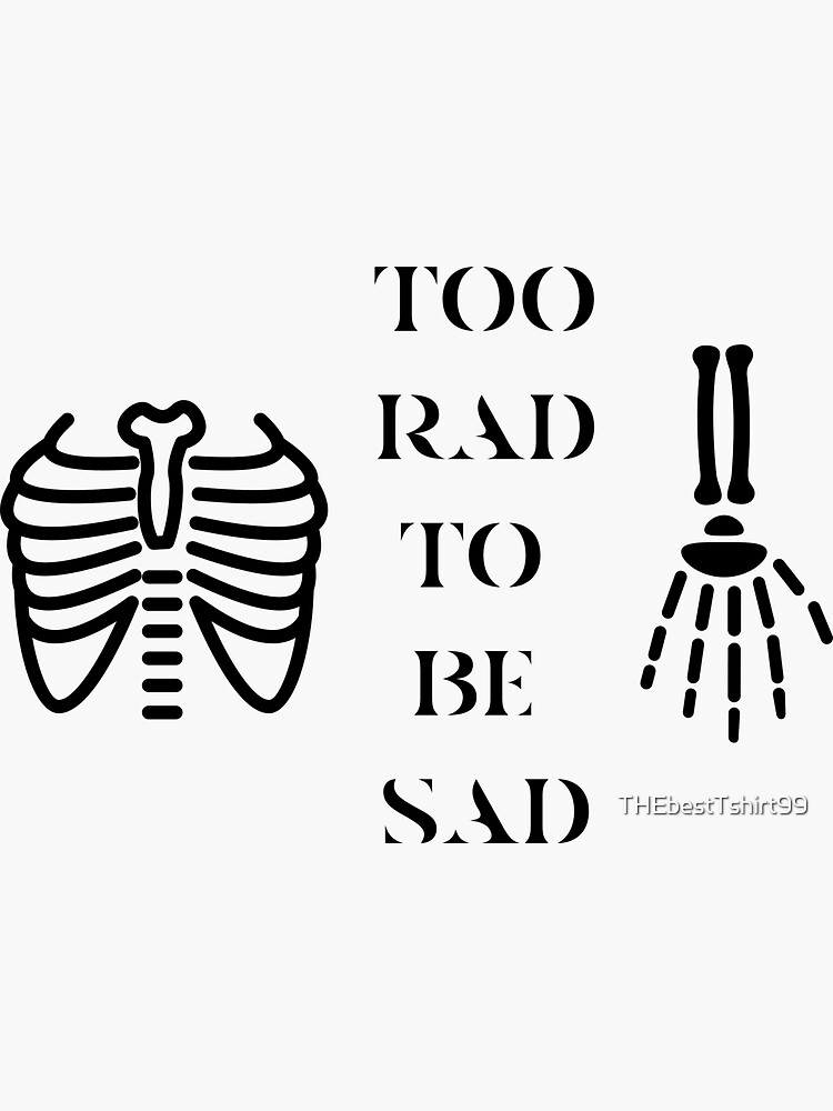 "TO RAD TO BE SAD " Sticker for Sale by THEbestTshirt99 | Redbubble