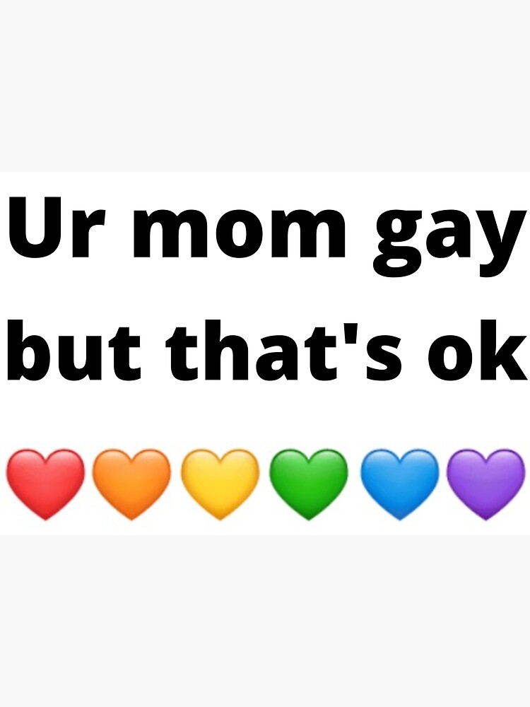 "Ur mom gay but that's ok pride" Sticker for Sale by Nico-7 | Redbubble