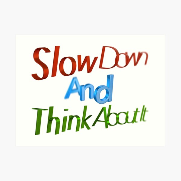 "Slow Down, Think About It, Pop Art Quotes, Inspirational Quotes ...