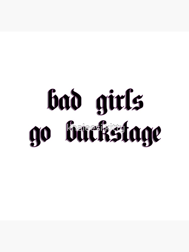 Bad Girls Go Backstage Poster For Sale By Banshee24 Redbubble