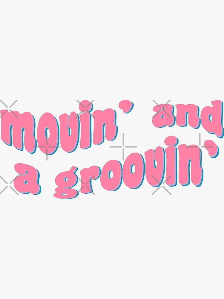 "Movin and a groovin" Sticker for Sale by palmwooddesigns | Redbubble