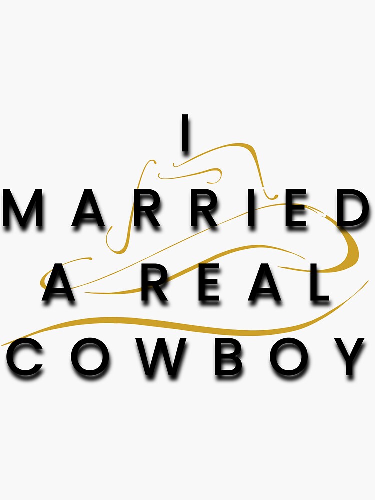 "I married a real cowboy" Sticker for Sale by MaxDurable | Redbubble