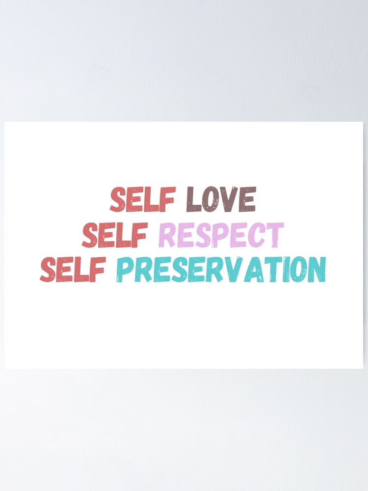 "Self love, Self respect, Self preservation" Poster for Sale by ...