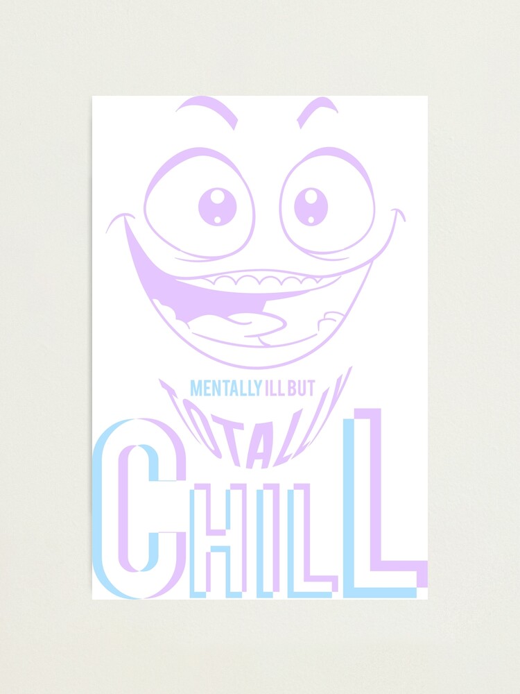 "Mentally Ill But Totally Chill Comic Typography And Creepy Smiling ...