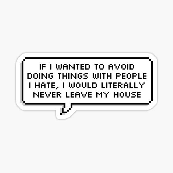 "if i wanted to avoid..." Sticker for Sale by eilosu | Redbubble