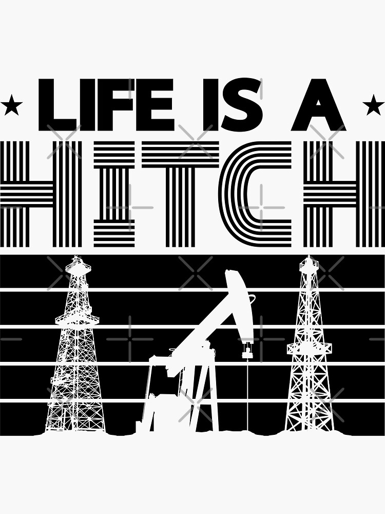 "Life Is A Hitch Oilfield Worker Retro Worker Job" Sticker for Sale by ...