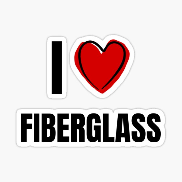 "I love fiberglass" Sticker for Sale by gbbryn | Redbubble