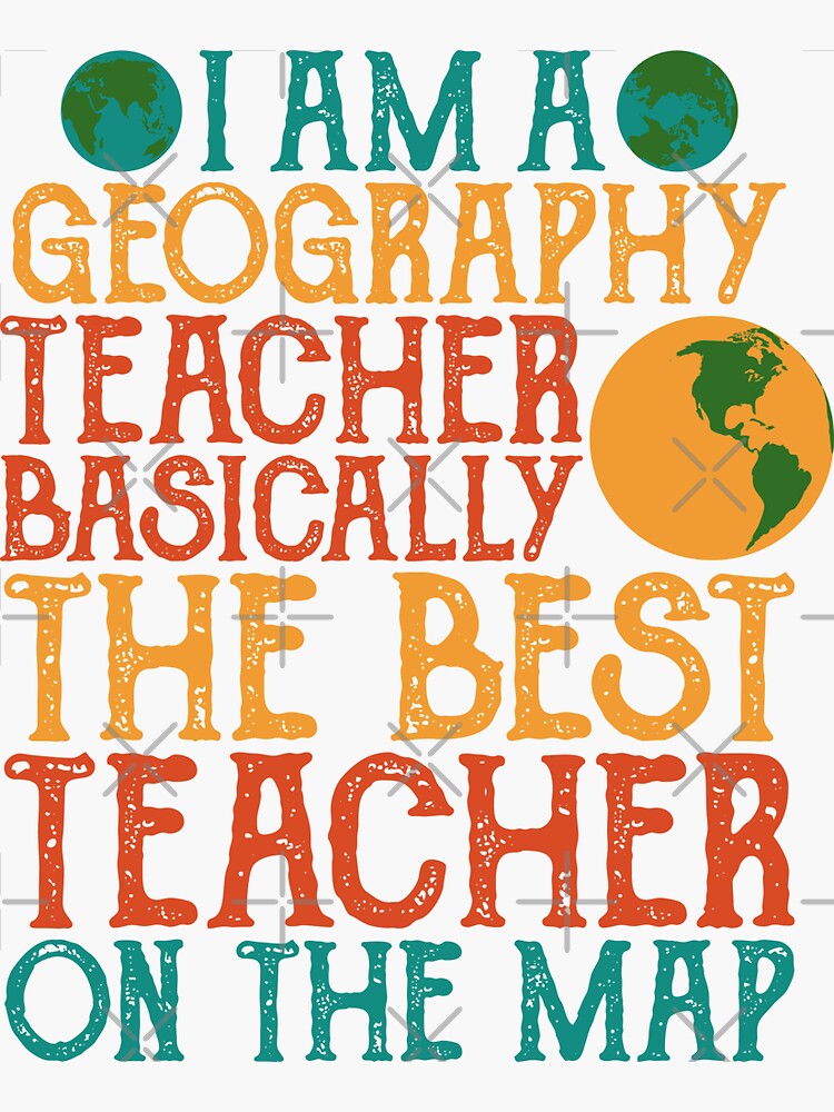 "I Am A Geography Teacher Basically The Best Teacher On The Map - Funny ...