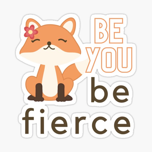 "Be You Be Fierce Empowerment Design" Sticker for Sale by VitalsOnTap ...