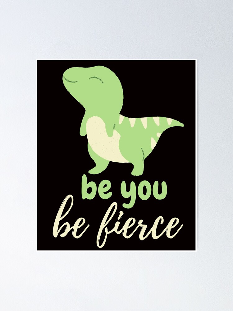 "Be You Be Fierce Empowerment Design" Poster for Sale by VitalsOnTap ...