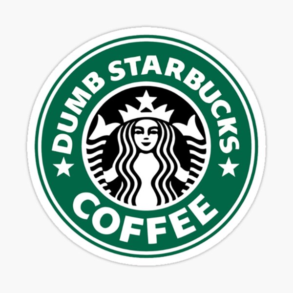 "Dumb Starbucks " Sticker for Sale by ROBERTVANN | Redbubble