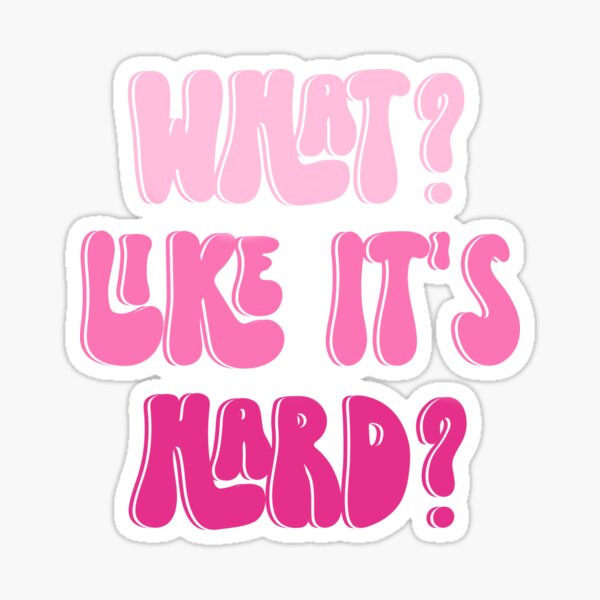 "What Like It's Hard, Elle Woods Quote" Sticker for Sale by FunnyRetro ...