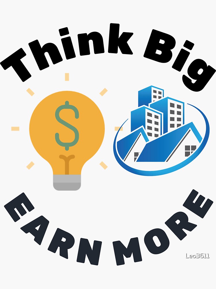 "Think big earn more " Sticker for Sale by Leo3611 | Redbubble