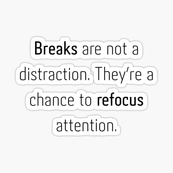 "Breaks are not a distraction, quote sticker" Sticker for Sale by Chill ...