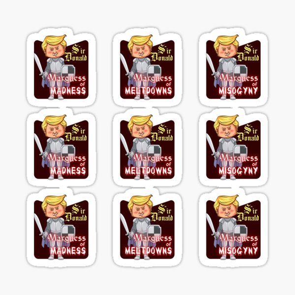 "Sir Donald, Marquess of Madness Meltdowns Misogyny Pack" Sticker for ...