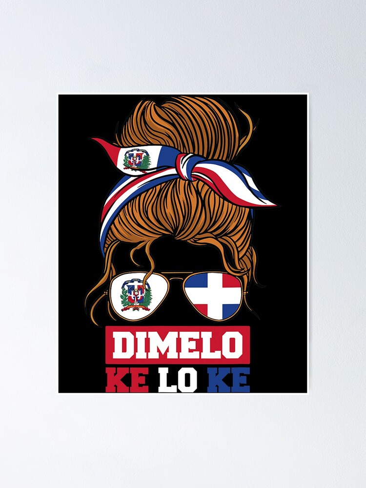 "Dominican Republic Dimelo Ke Lo Ke" Poster for Sale by repentantadmini ...