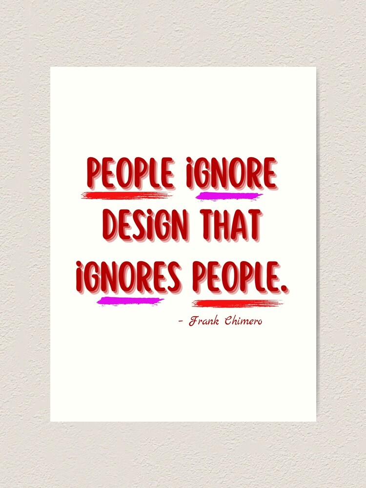 "ARCHITECTURE QUOTES, PEOPLE IGNORE DESIGN THAT IGNORES PEOPLE, FRANK ...