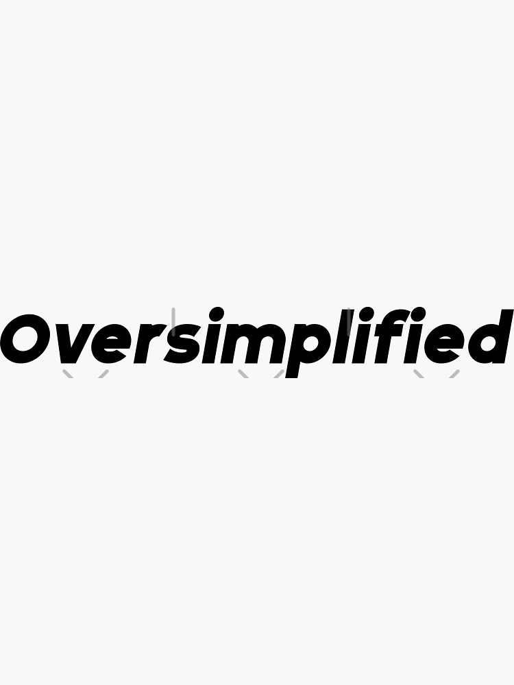 "Oversimplified" Sticker for Sale by QasimShah | Redbubble