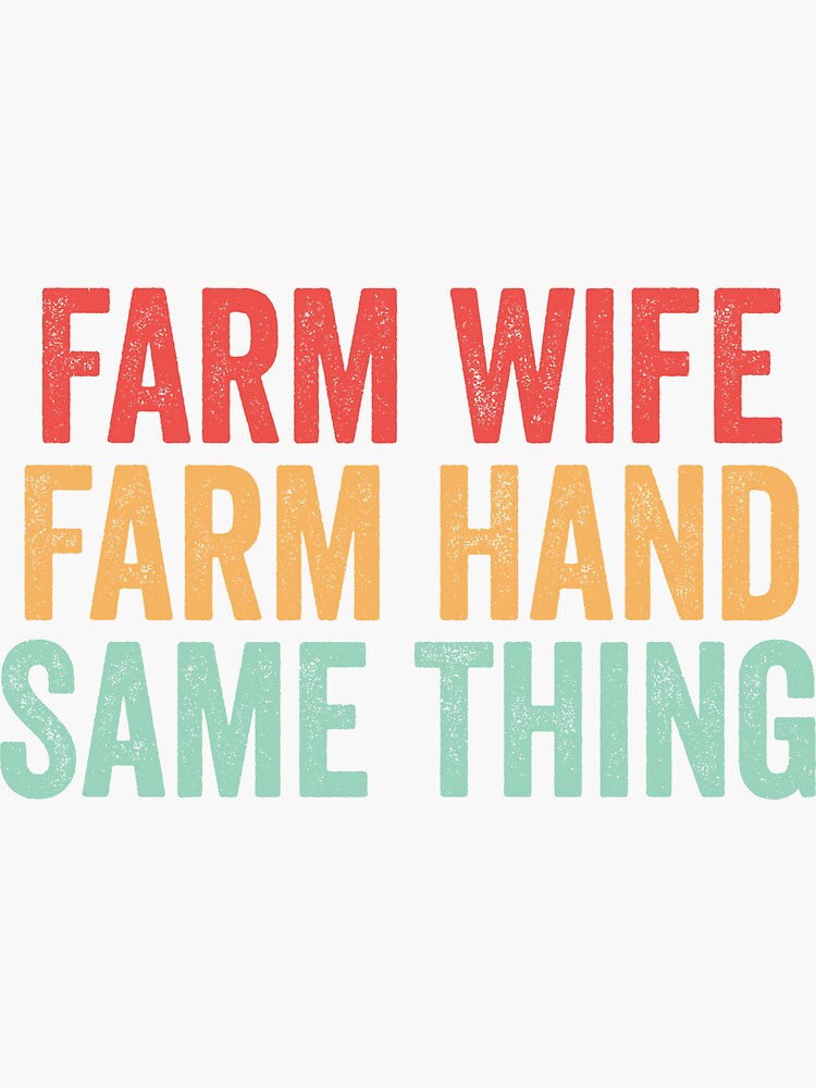 Farm Wife Farm Hand Same Thing Sticker For Sale By Swika1 Redbubble