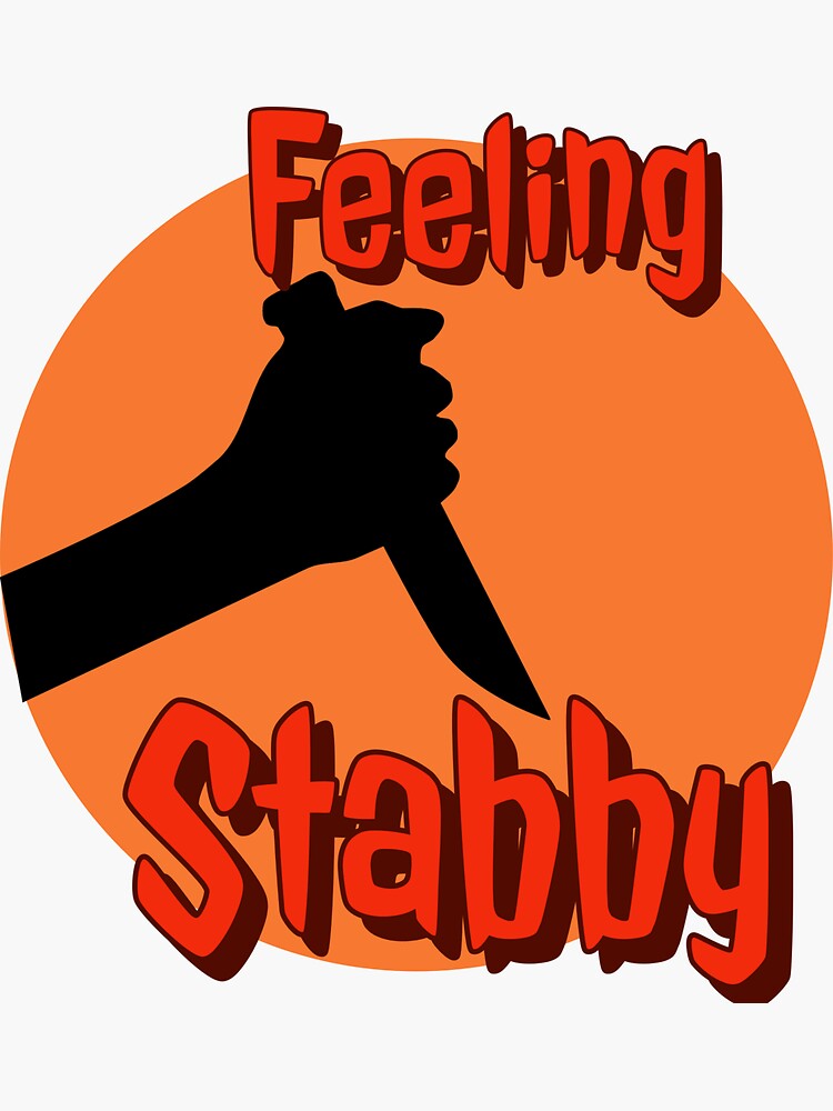 "Feeling Stabby " Sticker for Sale by stinkposting | Redbubble