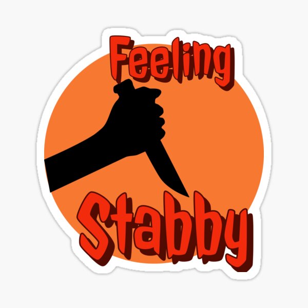 "Feeling Stabby " Sticker for Sale by stinkposting | Redbubble