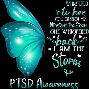 "She Whispered Back I Am The Storm PTSD Awareness Butterfly" Poster for ...