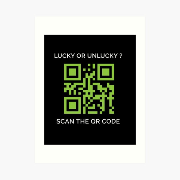 "LUCKY OR UNLUCKY ? SCAN THE QR CODE " Art Print for Sale by ILLUSTRIO | Redbubble