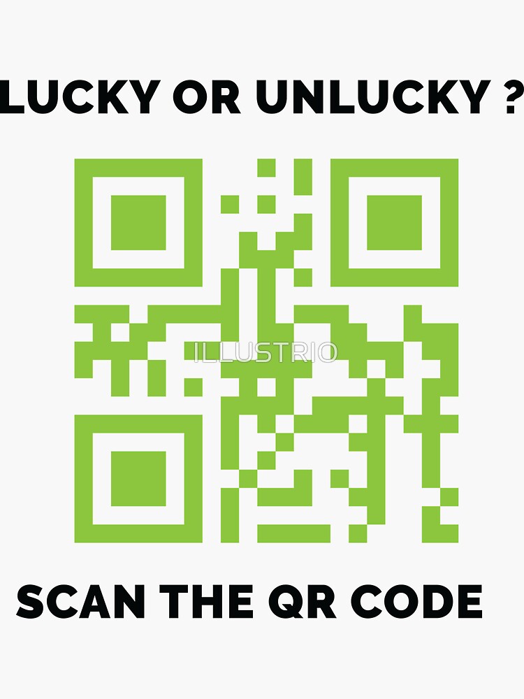 "LUCKY OR UNLUCKY ? SCAN THE QR CODE " Sticker for Sale by ILLUSTRIO ...