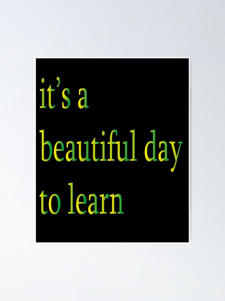 "It's a beautiful day to learn T-shirt classique" Poster for Sale by ...