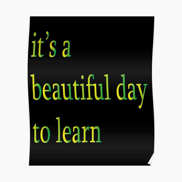 "It's a beautiful day to learn T-shirt classique" Poster for Sale by ...