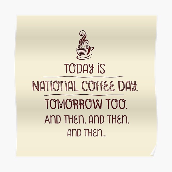 "National Coffee Day - Tomorrow, the day after and the day after ...