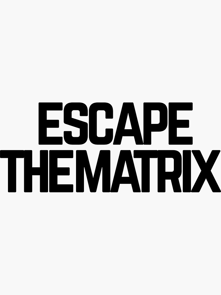 "Escape The Matrix" Sticker for Sale by Stuckystore | Redbubble