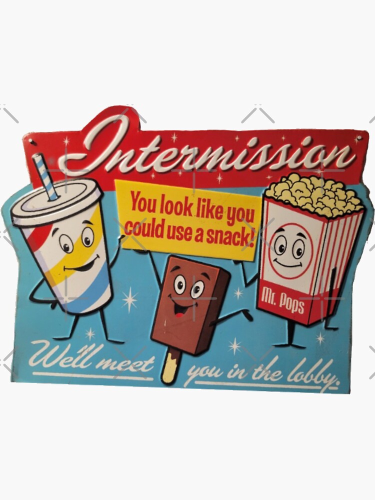 "Intermission You look like you could use a snack!" Sticker for Sale by ...