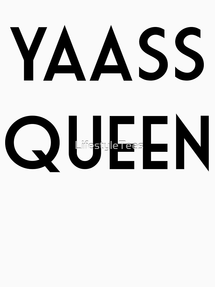 "Yass Queen" T-shirt for Sale by LifestyleTees | Redbubble | yass queen ...