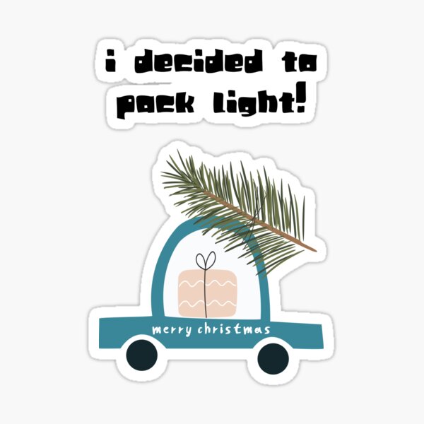 "Funny Christmas Meme- Packing Light for Christmas" Sticker for Sale by ...