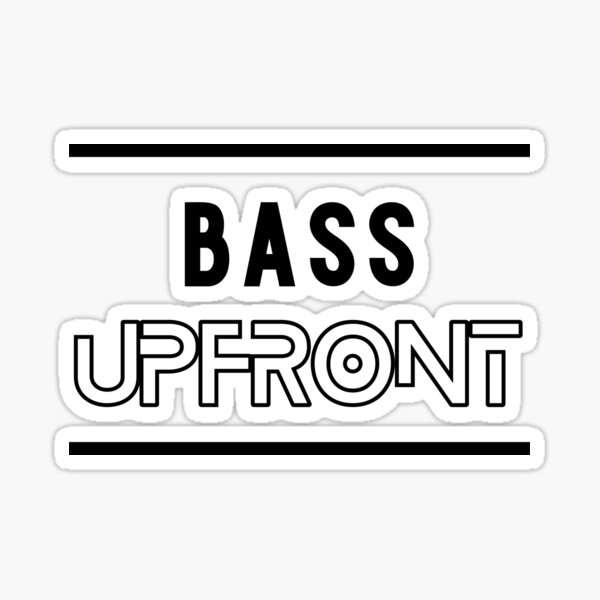 "BASS UPFRONT" Sticker for Sale by ArtistLibrary | Redbubble