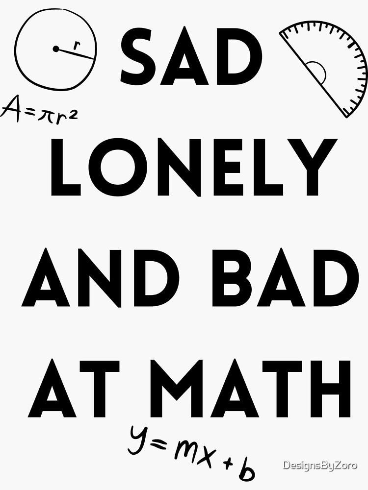 "Sad Lonely And Bad At Math Classic T-Shirt" Sticker for Sale by ...