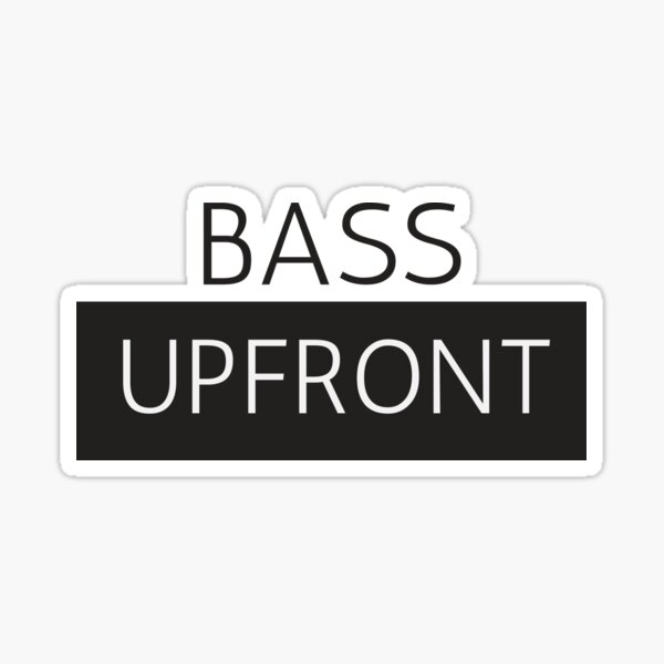 "BASS UPFRONT" Sticker for Sale by ArtistLibrary | Redbubble