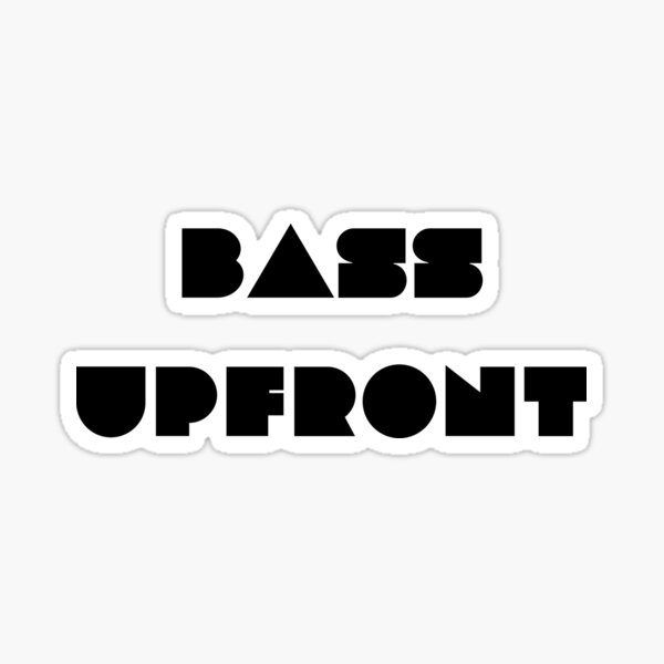 " BASS UPFRONT" Sticker for Sale by ArtistLibrary | Redbubble