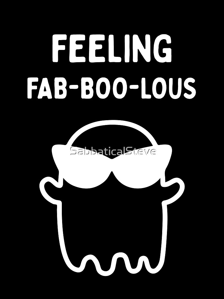 "Feeling Fab-BOO-Lous (Halloween/Fall) - White" by SabbaticalSteve ...