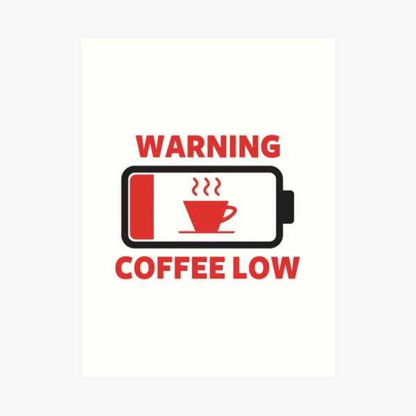 "warning coffee low logo" Art Print for Sale by DiethelHeinri | Redbubble