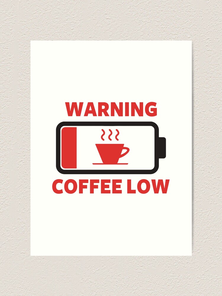 "warning coffee low logo" Art Print for Sale by DiethelHeinri | Redbubble