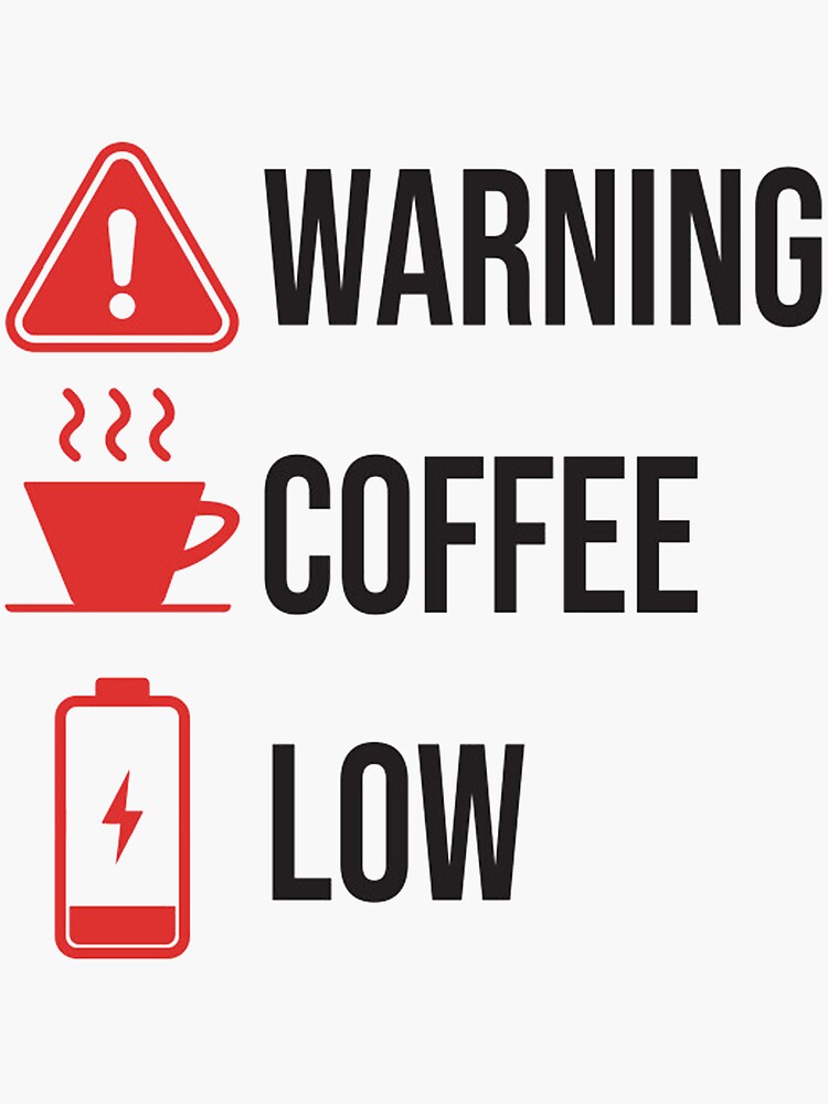 "Classic warning coffee low " Sticker for Sale by DiethelHeinri | Redbubble