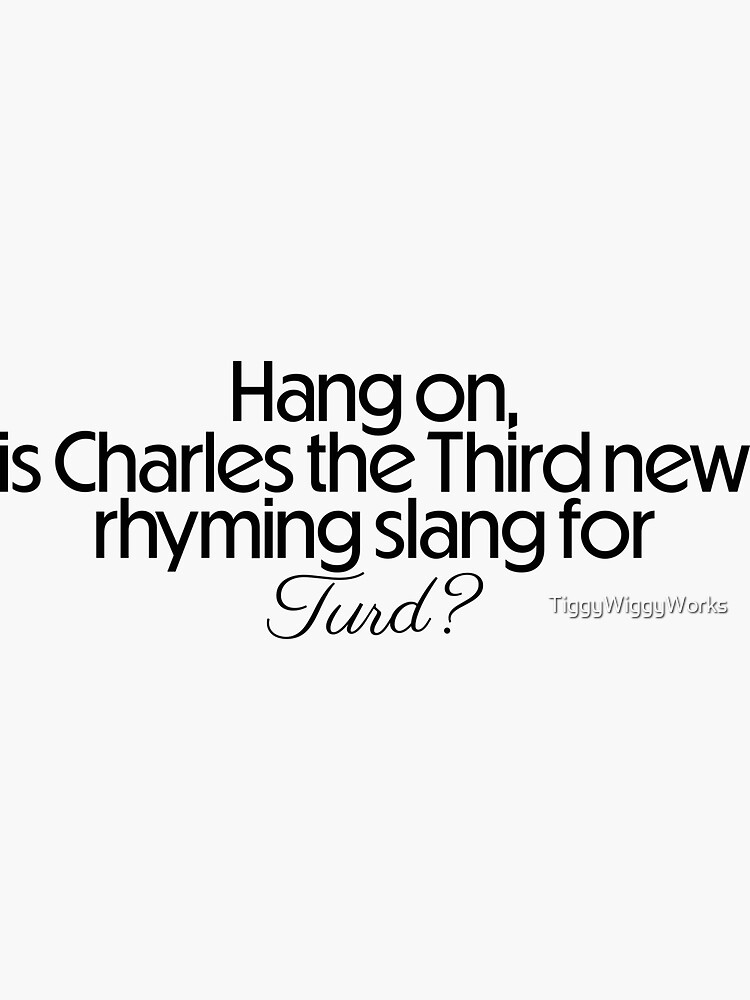  Charles The Third Turd Rhyming Slang Funny Sticker For Sale By 