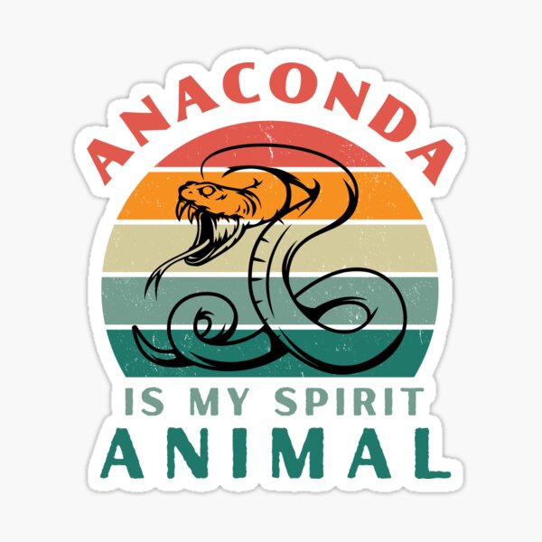 "Anaconda lovers - Anaconda is my spirit animal" Sticker for Sale by ...
