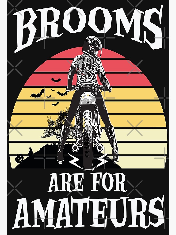 "Motorcycle Halloween, Biker Witch, Brooms are for Amateurs, Biker Girl ...